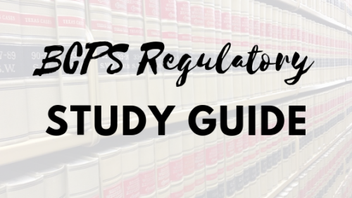 BCPS Regulatory Study Guide - Prepare to Pass - Med Ed 101
